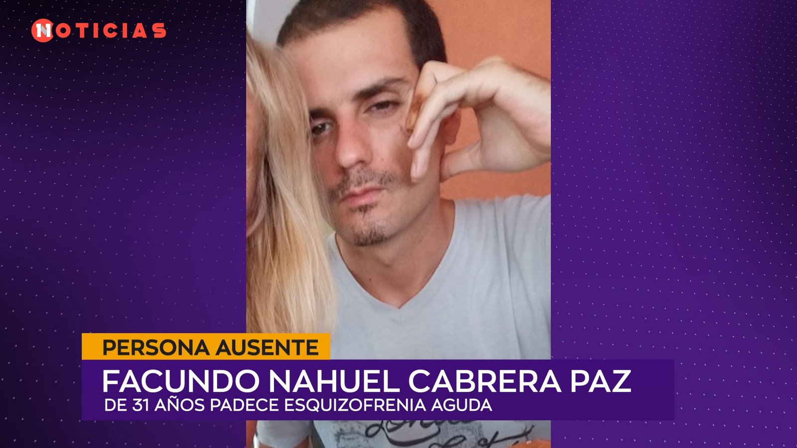 PERSONA AUSENTE | Facundo Nahuel Cabrera Paz de 31 Años. Padece esquizofrenia aguda. Información ...